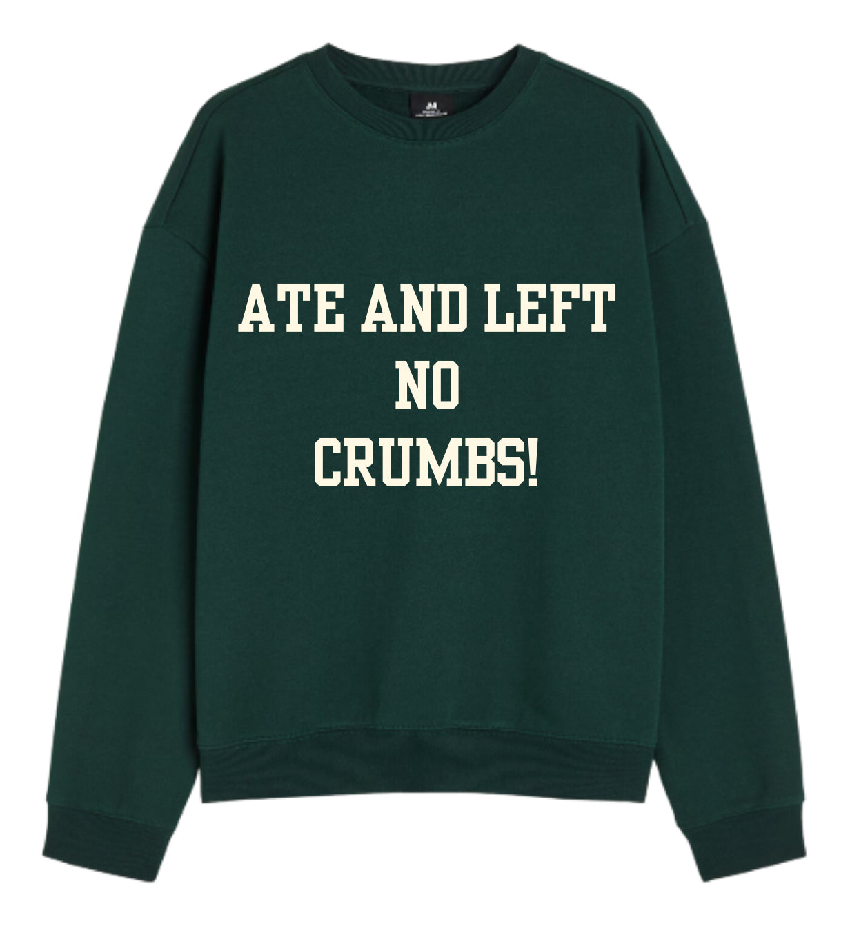 Ate and Left No Crumbs Sweatshirt – Emral